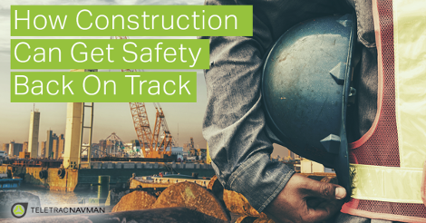 How Construction Can Get Safety Back On Track - Teletrac Navman AU